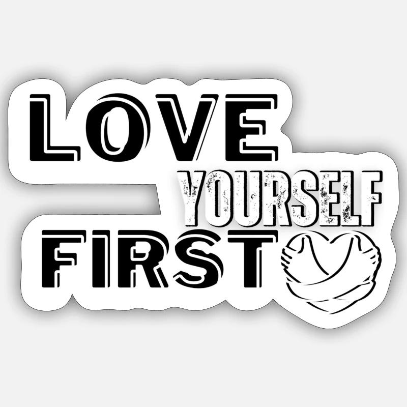 Love-yourself-first Stickers | Unique Designs | Spreadshirt
