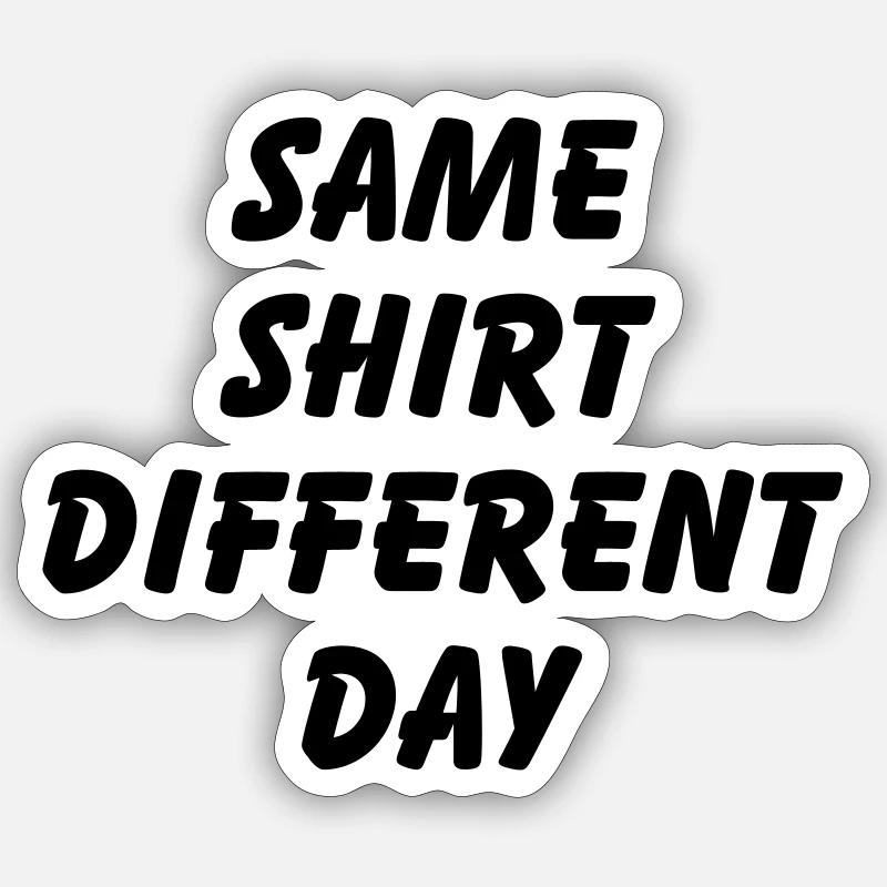 Same-different-day Stickers | Unique Designs | Spreadshirt