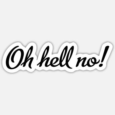 Oh Hell Nah Quotes If There Were No Hell, We Would Be Like The