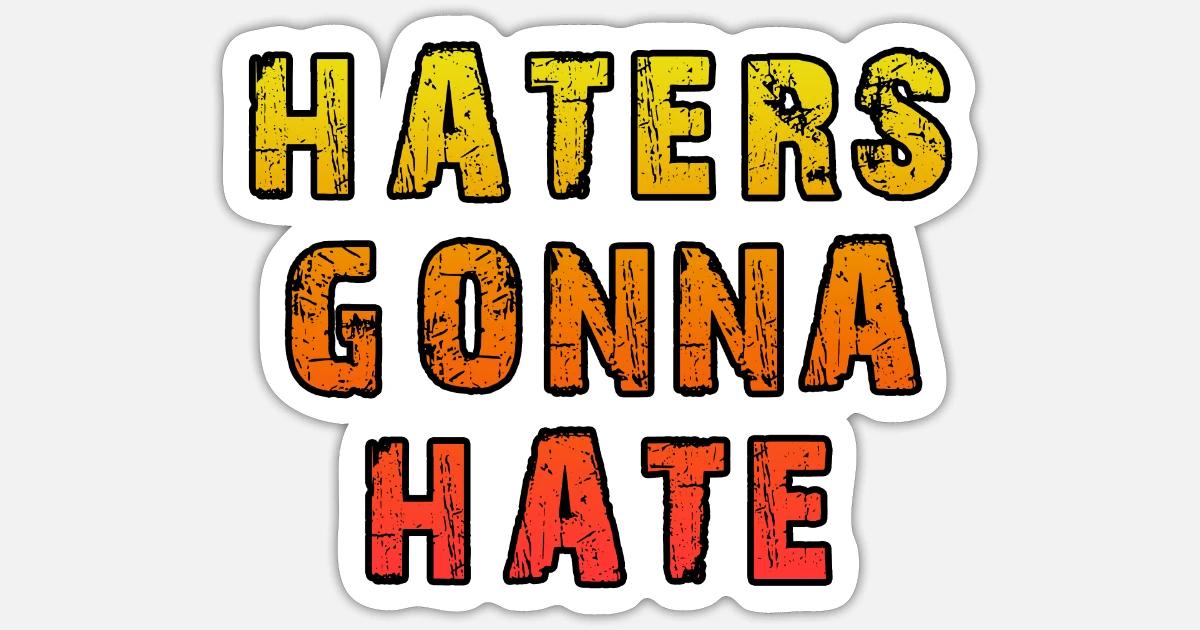 Haters Gon Hate Meme Haters Gonna Hate Meme Stickers For Sale