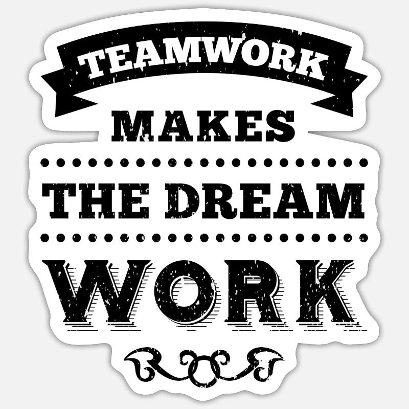 Teamwork Makes The Dream Work I Had Some Help, Teamwork Makes The