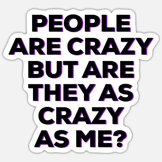 Crazy People Funny Quotes
