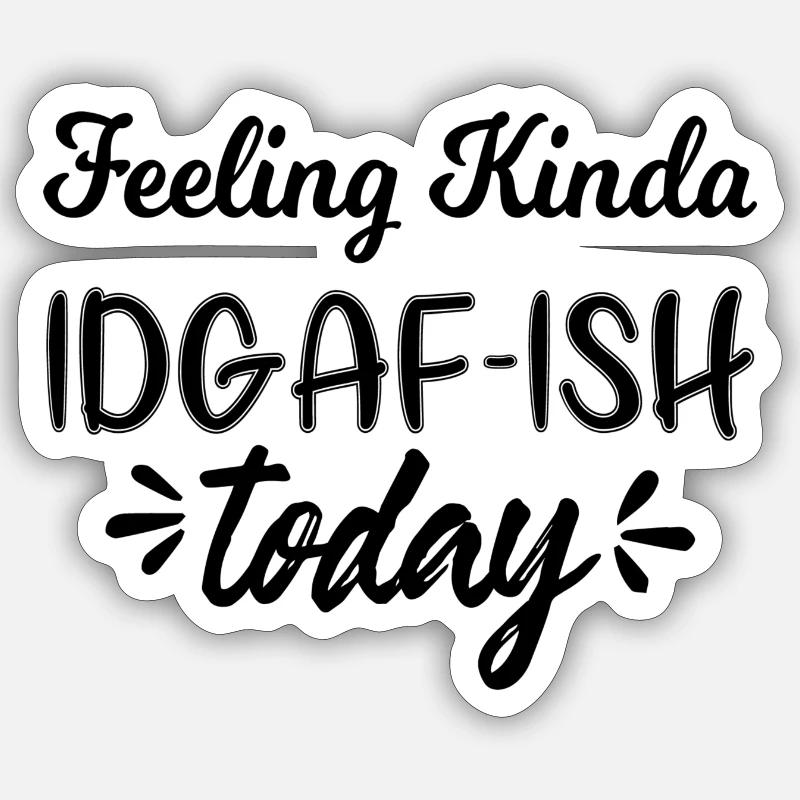 Idgaf Quotes I If For IDGAF Today Mug – Jonomea