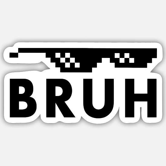 Meme De Bruhhh Pegatinas De Bruh Meme | Diseños únicos | Spreadshirt