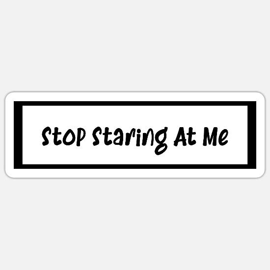 Stop Staring At Me Quotes Bee, Why Are You Staring At Me? I Am Not A