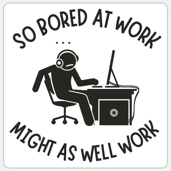 Im So Bored At Work Bored At Work? Here's What To Do!