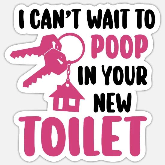 Poop Toilet Memes I Can't Wait To Poop In Your New Toilet' Unisex