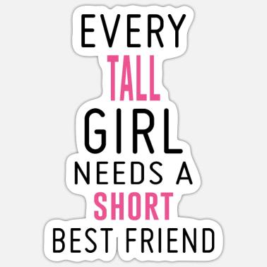 Tall And Short Friend Quotes Every Short Friend Needs A Tall Friend