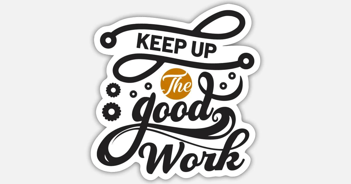 Keep Up The Good Work Images 30+ Keep Up The Great Work Stock Photos,