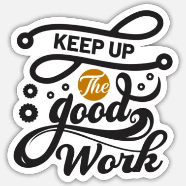 Keep Up The Good Work Quotes