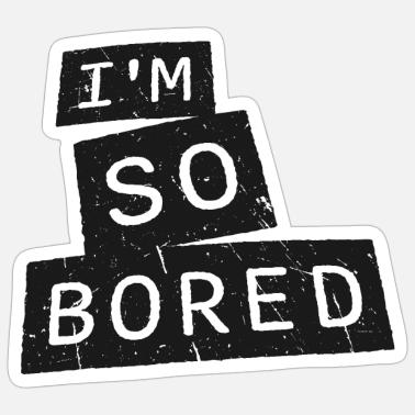 So Bored Quote Dear Stomach, You're Bored, Not Hungry. So Shut Up.