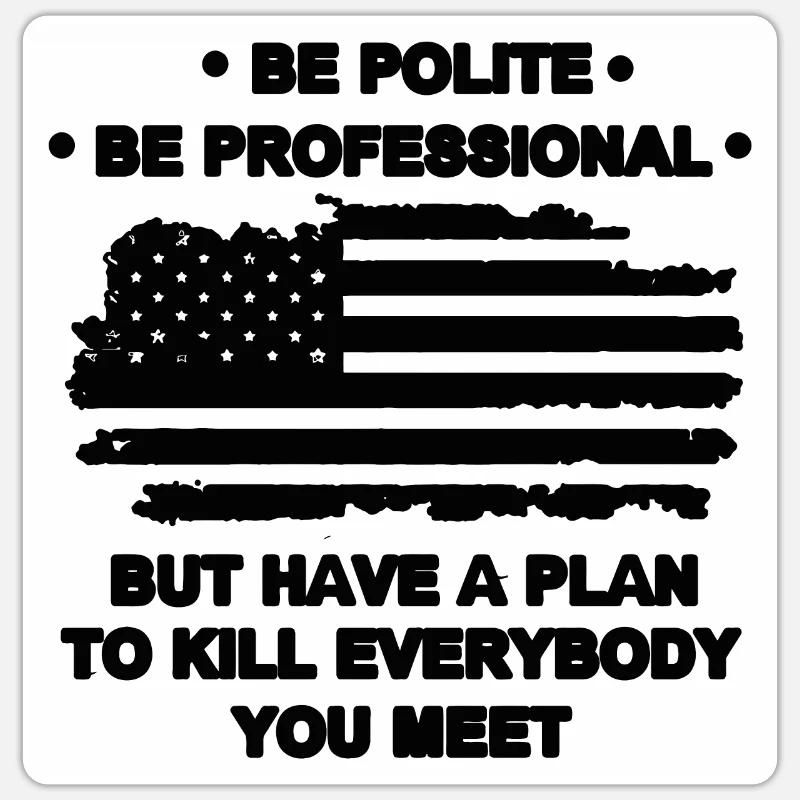 Be Polite Be Professional Mattis