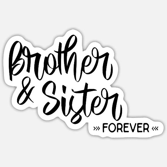 Brother And Sister Forever Forever Will Be My Brothers Biggest Hyper,