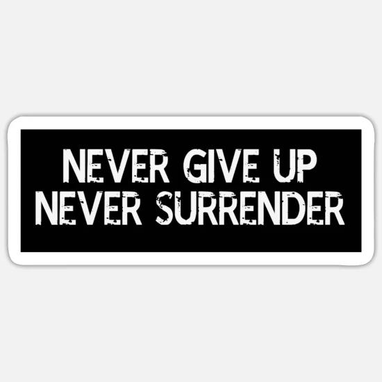 Never Surrender Never Give Up Quote 20 Never Give Up Motivation Quotes