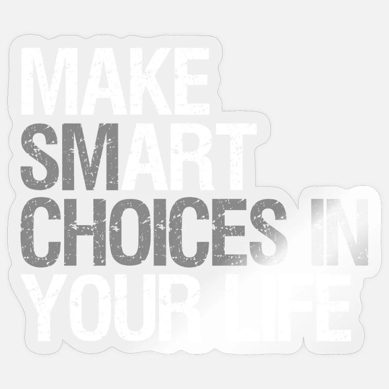 Make-smart-choices-in-your-life Stickers | Unique Designs | Spreadshirt