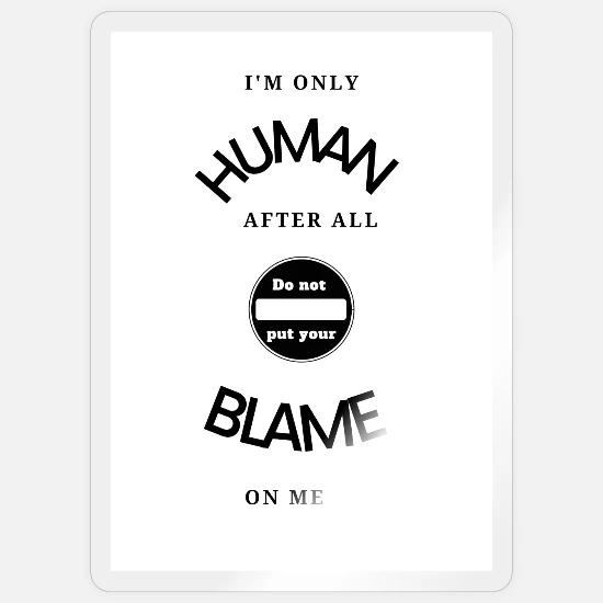 Am Only Human Quotes I'm Only Human After All (Don't Put Your The