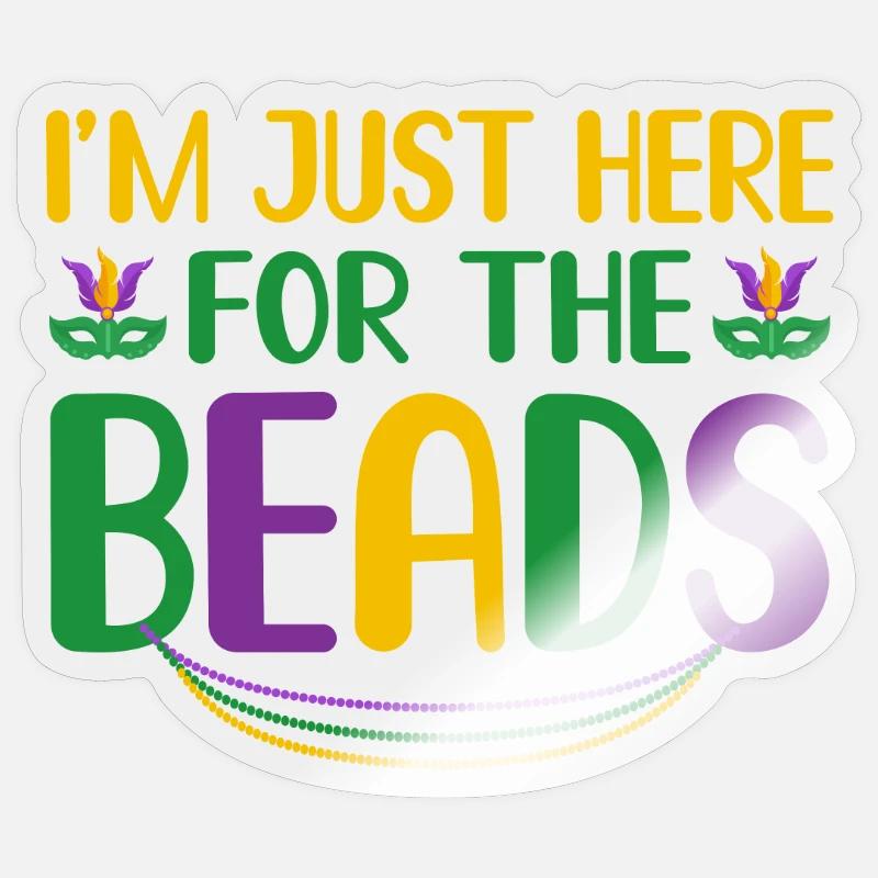Mardi Memes I'm Just Here For Beads Funny New Orleans Mardi Sticker