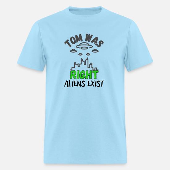 Aliens Exist T Shirt New Tom Was Right Aliens Exist (Black) T Shirt