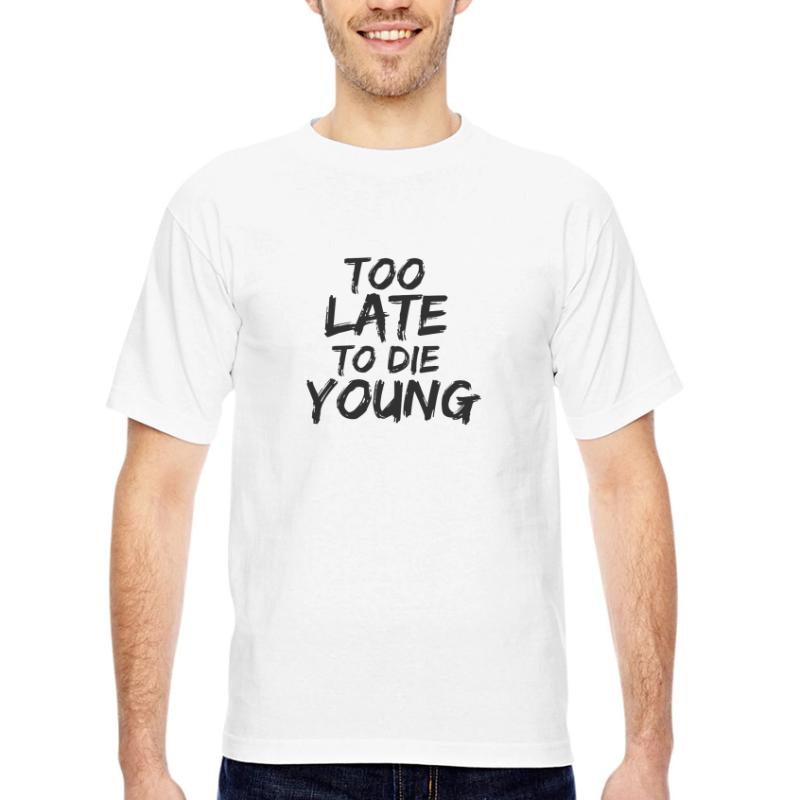 Too-late-to-die-young T-Shirts | Unique Designs | Spreadshirt