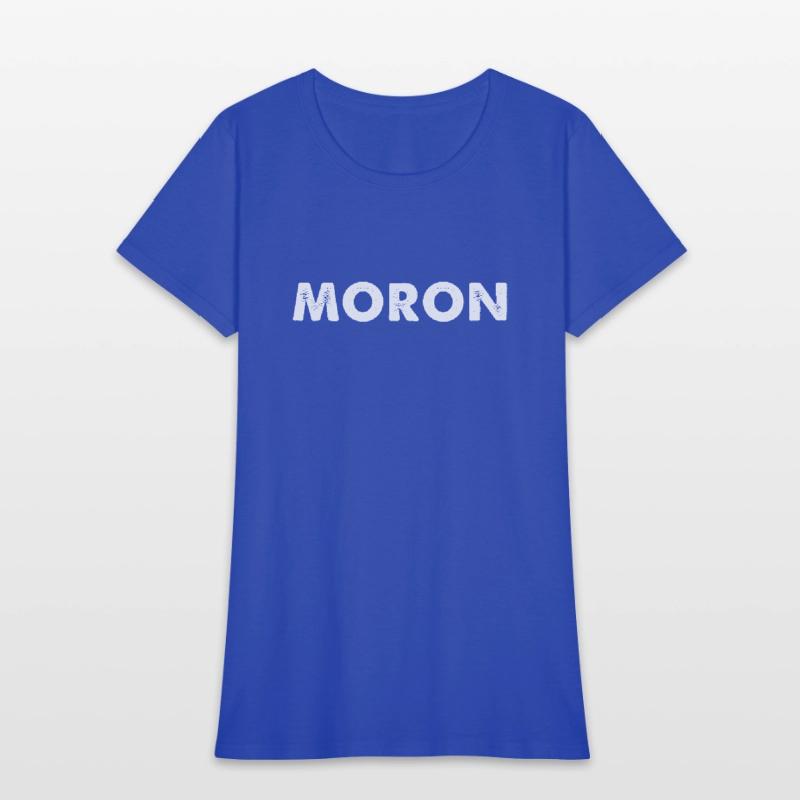 Moron T-Shirts | Unique Designs | Spreadshirt