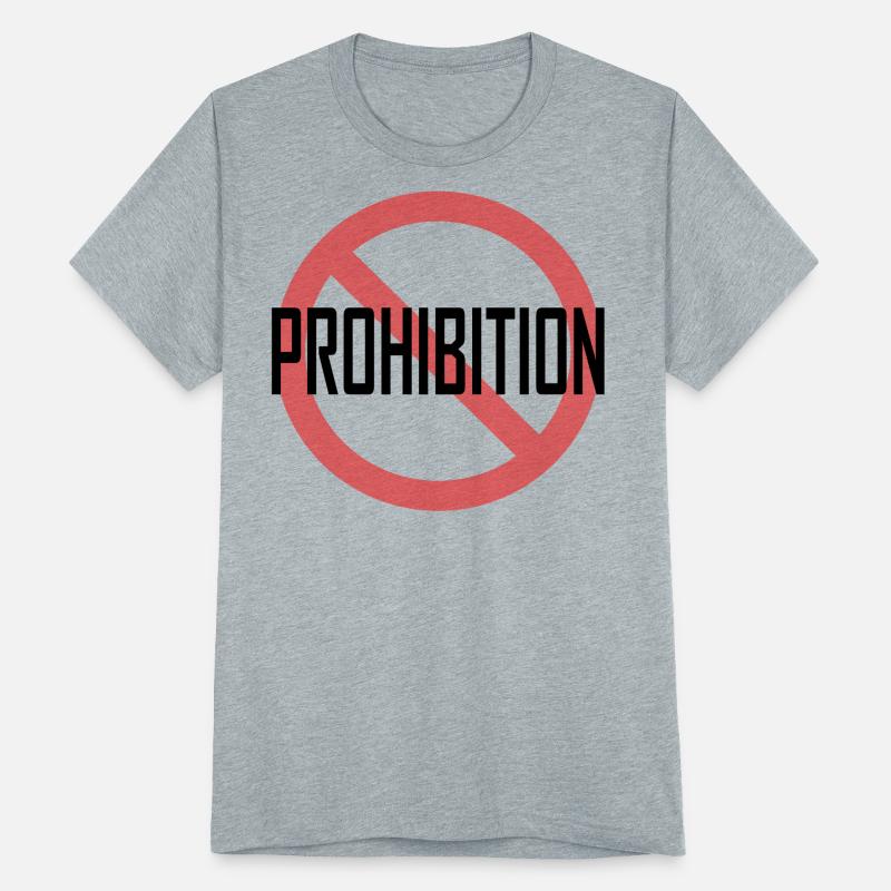 Prohibition T-Shirts | Unique Designs | Spreadshirt