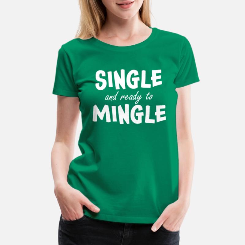 Single-and-ready-to-mingle T-Shirts | Unique Designs | Spreadshirt