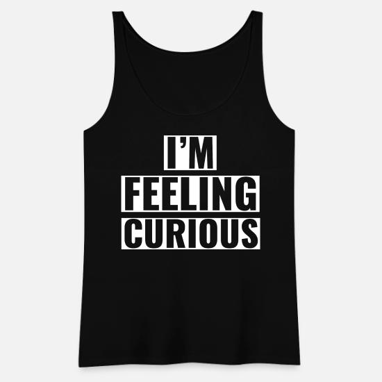 Feeling Curious Quotes I M Feeling Curious Inspiring Quotes Feeling